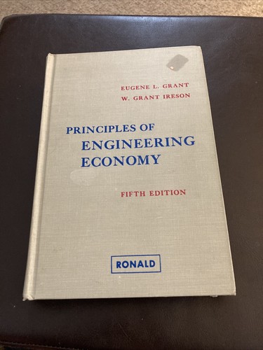 Principles of Engineering Economy Grant Ireson 5th Ed Ronald Press 1970 ...