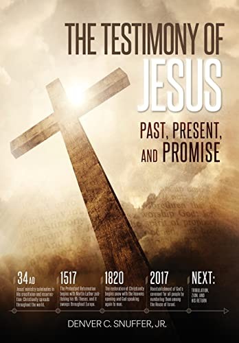 THE TESTIMONY OF JESUS: PAST, PRESENT, AND PROMISE By Denver C Snuffer ...