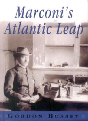 Marconi's Atlantic Leap By Gordon Bussey 9780953896707 | eBay