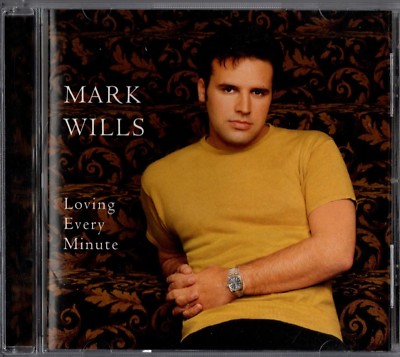 MARK WILLS "LOVING EVERY MINUTE" CD 2001 mercury | eBay
