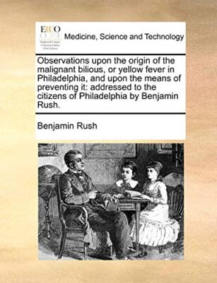 Observations upon the origin of the malignant bilious, or yellow fever ...