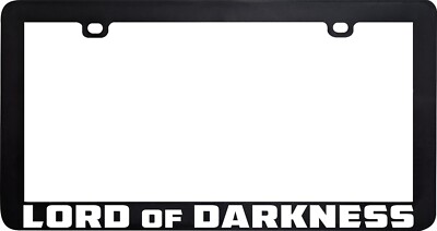 LORD OF DARKNESS FUNNY HUMOR METAL LICENSE PLATE FRAME | eBay