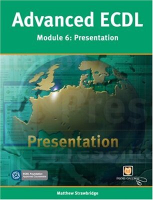 ECDL Advanced: Presentations: Module 6 (Advanced ECDL) By M. Str | eBay