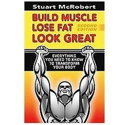 Build Muscle, Lose Fat, Look Great by Stuart McRobert (2013, Paperback ...