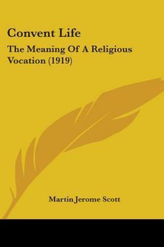 Convent Life : The Meaning of A Religious Vocation (1919) by Martin ...