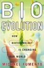 BioEvolution: How Biotechnology Is Changing Our World by Michael ...