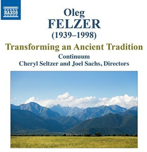 CONTINUUM/CHERYL SELTZER/JOEL SACHS OLEG FELZER: TRANSFORMING AN ...