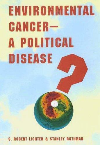 Environmental Cancer : A Political Disease? by S. Robert Lichter and ...