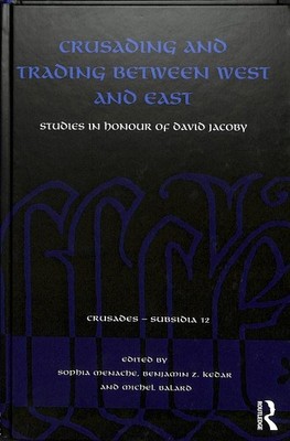Crusading and Trading Between West and East : Studies in Honour of ...