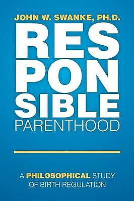 Responsible Parenthood: A Philosophical Study of Birth Regulation by Ph ...