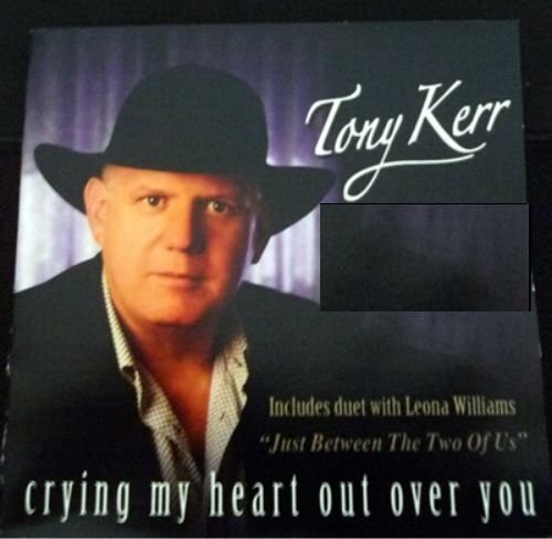 Tony Kerr : Crying My Heart Out Over You CD Incredible Value and Free ...