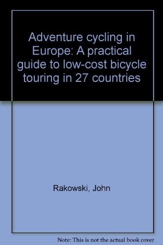 ADVENTURE CYCLING IN EUROPE: A PRACTICAL GUIDE TO LOW-COST By John ...