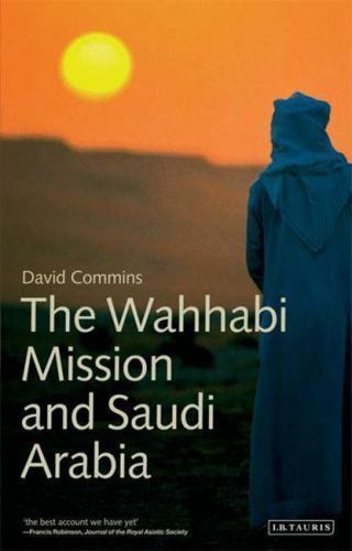 The Wahhabi Mission and Saudi Arabia by David Commins (2009, Paperback ...
