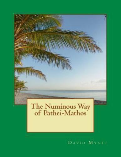 Numinous Way of Pathei-Mathos, Paperback by Myatt, David, Brand New, Free shi... 9781484096642| eBay