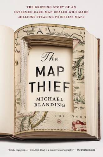The Map Thief: The Gripping Story of an Esteemed Rare-Map Dealer Wh ...