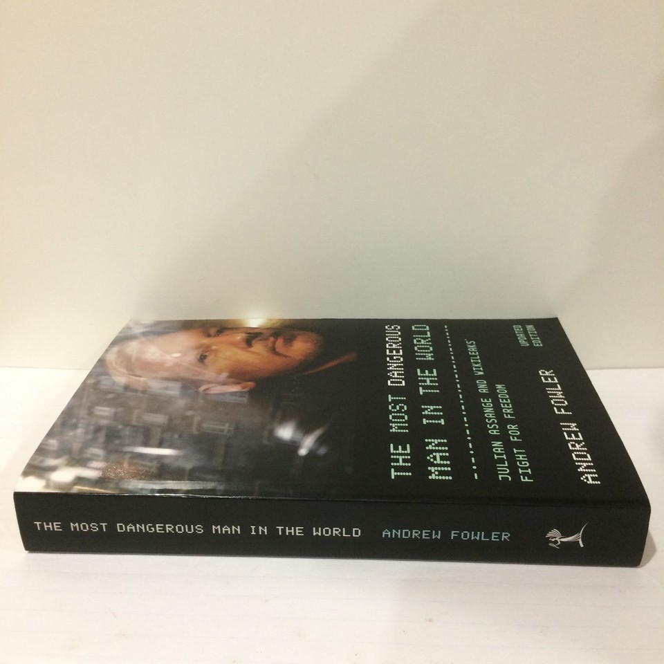 The Most Dangerous Man in the World by Andrew Fowler Julian Assange ...