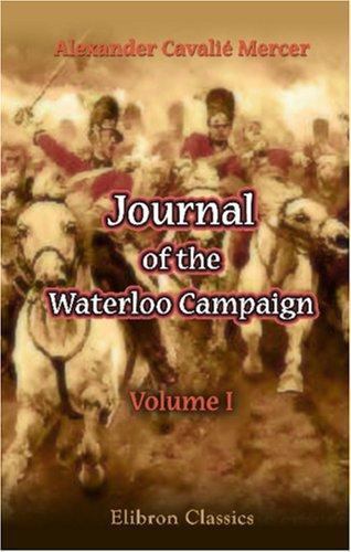 Elibron Classics Ser.: Journal of the Waterloo Campaign, Kept ...