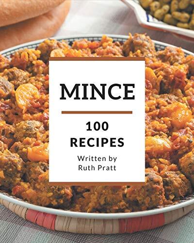 100 Mince Recipes: A Mince Cookbook Everyone Loves! By Ruth Prat | eBay