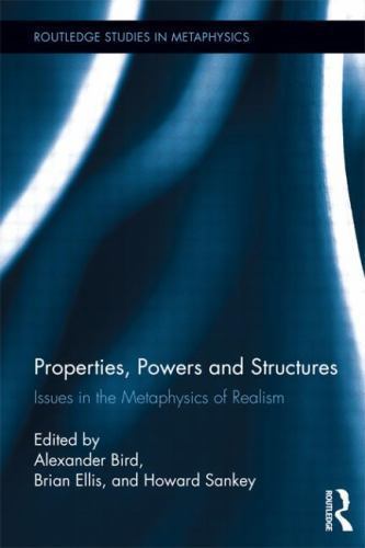 Routledge Studies in Metaphysics Ser.: Properties, Powers and ...