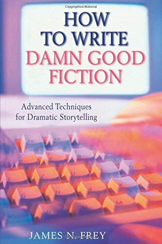 How to Write Damn Good Fiction: Advanced Techniqu... by Frey, James N ...