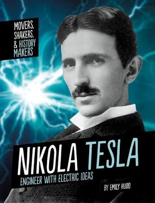 Emily Hudd Nikola Tesla (Tascabile) Movers, Shakers, and History Makers ...
