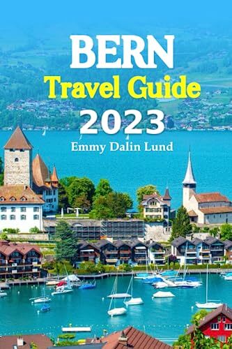 Bern Travel Guide Book 2023: Your Ultimate Travel Companion for | eBay
