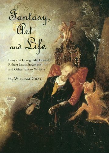 Fantasy, Art and Life : Essays on George Macdonald, Robert Louis ...