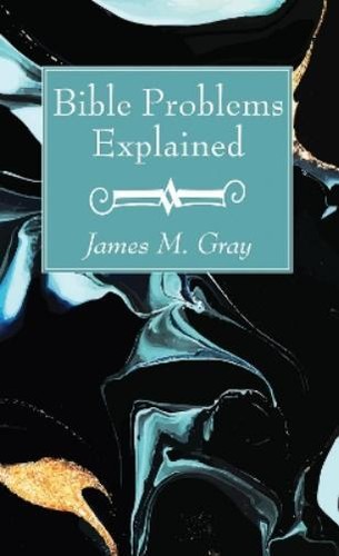 James M Gray Bible Problems Explained (Poche) 9781532684623 | eBay