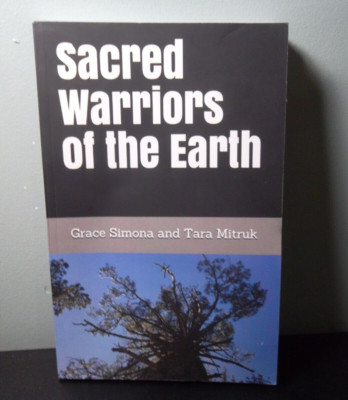 SACRED WARRIORS OF THE EARTH By Grace Simona And Tara Mitruk & Tara ...