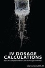 IV Dosage Calculations: Basic to Complex Critical Care IV Dosage ...