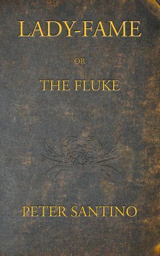 Lady-Fame; or, the Fluke : Or, the Fluke by Peter Santino (2014 ...
