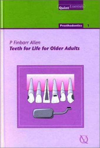 Quintessentials of Dental Practice Ser.: Teeth for Life for Older ...