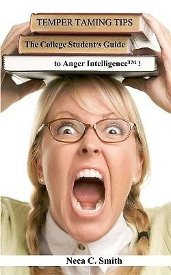 Temper Taming Tips: College Student's Guide Anger Intellig by Smith ...