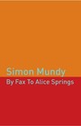 Simon Mundy By Fax to Alice Springs (Paperback) | eBay
