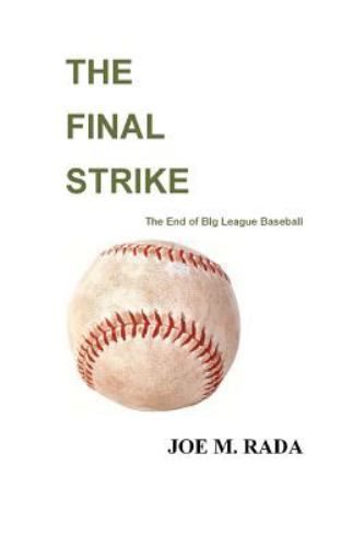 FINAL STRIKE the End of Big League Baseball by Joe Rada (2011, Trade ...