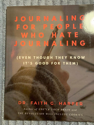Journaling For People Who Hate Journaling by Dr. Faith G. Harper (Like ...