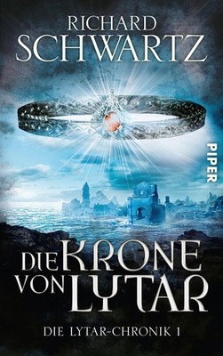 Richard Schwart Die Krone von Lytar (Die Lytar-Chronik 1): Die Lytar ...