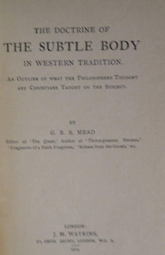 G R S Mead / DOCTRINE OF THE SUBTLE BODY IN WESTERN TRADITION An ...