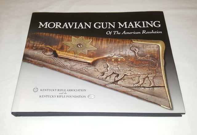 Moravian Gun Making of the American Revolution Robert Leinemann Stephen ...
