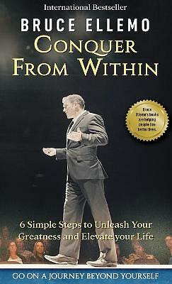 Conquer From Within: : 6 Simple Steps To Unleash Your Greatness and ...