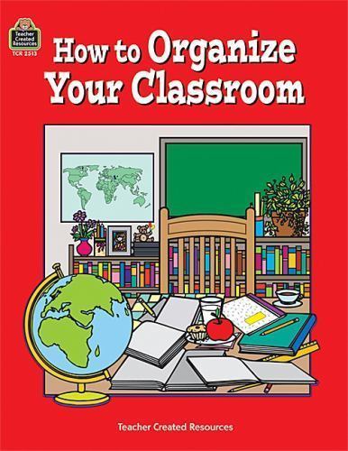 Teacher Tips Ser.: How to Organize Your Classroom by Sheri Mabry Bestor ...
