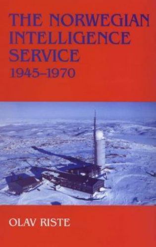 Studies in Intelligence Ser.: Norwegian Intelligence Service, 1945-1970 ...