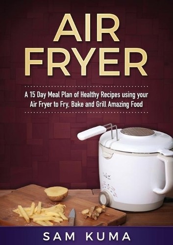 Sam Kuma A 15 Day Meal Plan of Quick, Easy, Healthy, Low (Paperback ...