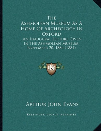 The Ashmolean Museum as a Home of Archeology in Oxford: - Paperback NEW ...