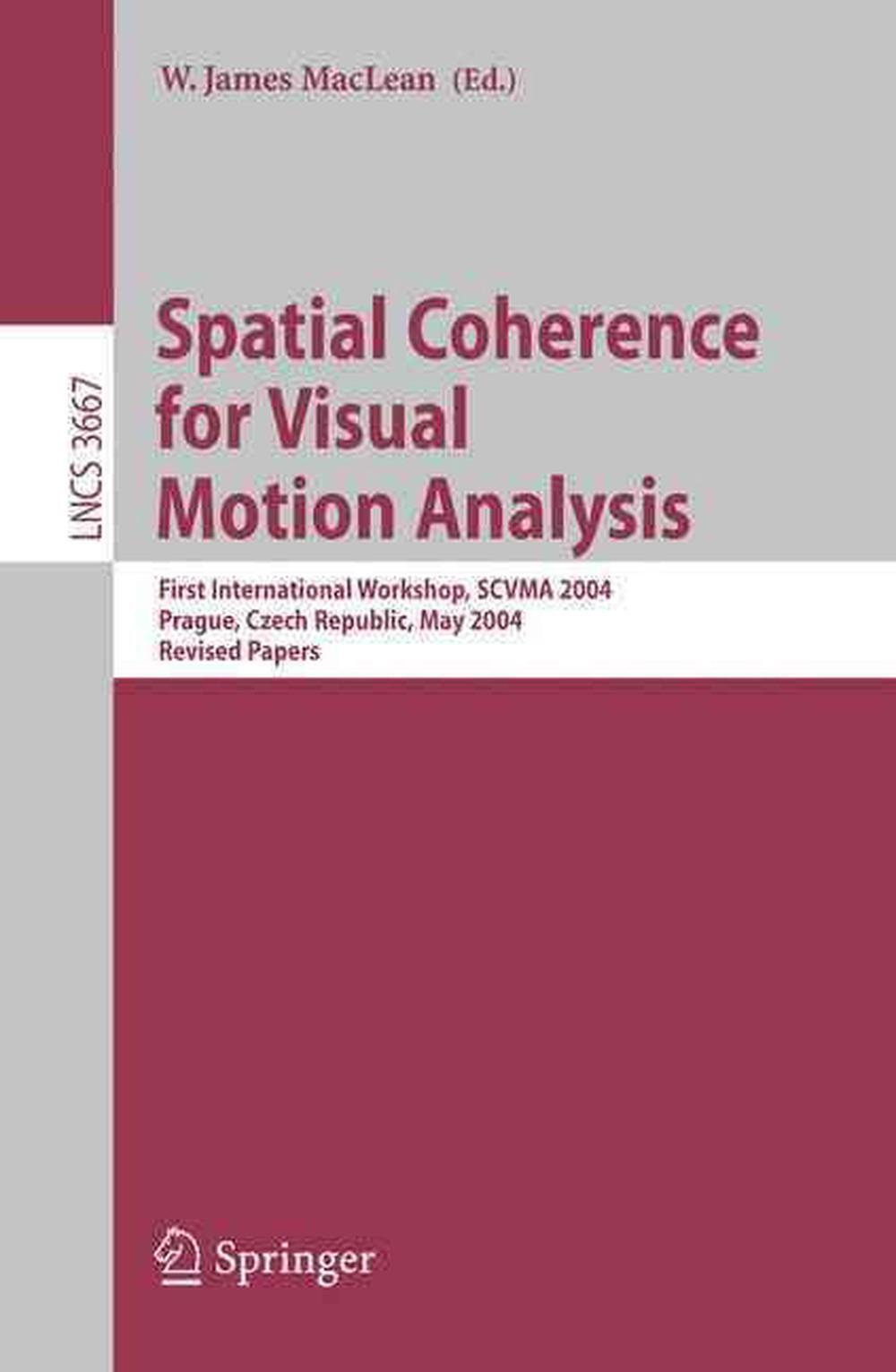 Spatial Coherence for Visual Motion Analysis: First International ...