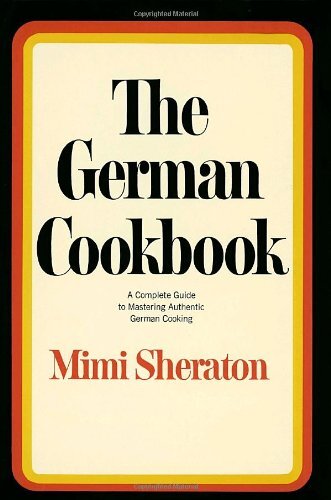 The German Cookbook: A Complete Guide to Mastering Authentic German ...