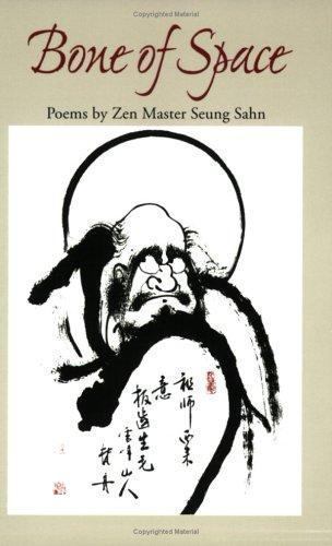 Bone of Space : Poems by Zen Master Seung Sahn by Seung Sahn (1993 ...