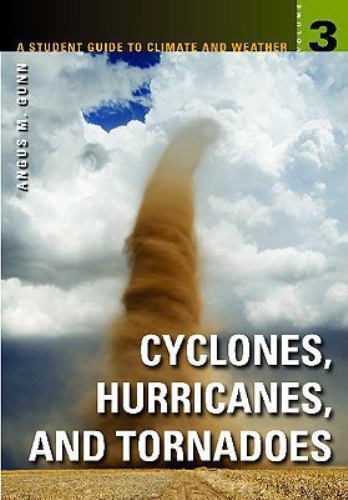 A Student Guide to Climate and Weather: Volume 3: Cyclones, Hurricanes ...