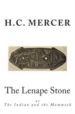 The Lenape Stone: Or The Indian And The Mammoth 9781481868167| eBay