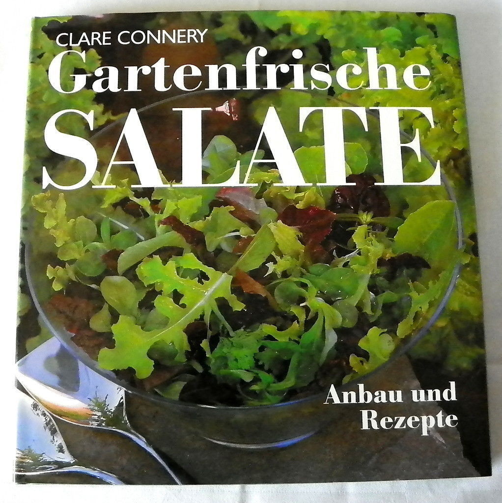 Gartenfrische Salate. Anbau und Rezepte von Clare Connery - gebundene ...